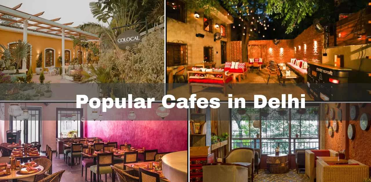 Popular Cafes in Delhi to Explore – Best Places for Coffee & Chill