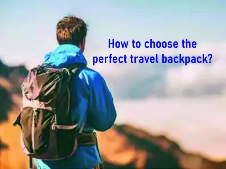 The Ultimate Guide to Choosing the Perfect Travel Backpack