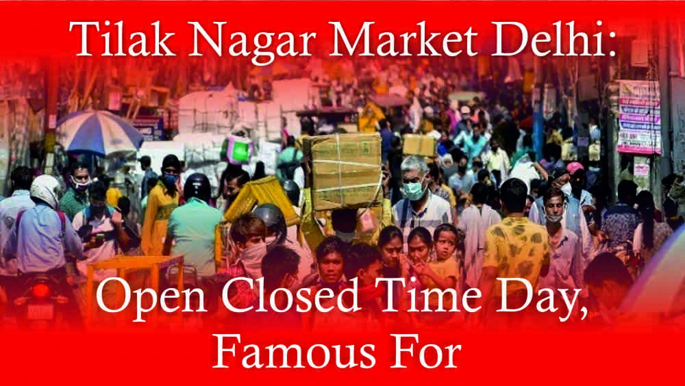 Tilak Nagar Market Delhi: Open Closed Time Day, Famous For