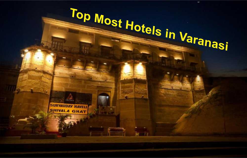 Top Most Hotels in Varanasi -to Feel Luxury
