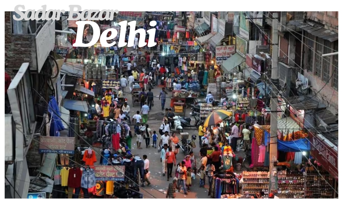Sadar Bazaar Market Delhi: Open Close Timing, Famous Things, Weekly OFF ...
