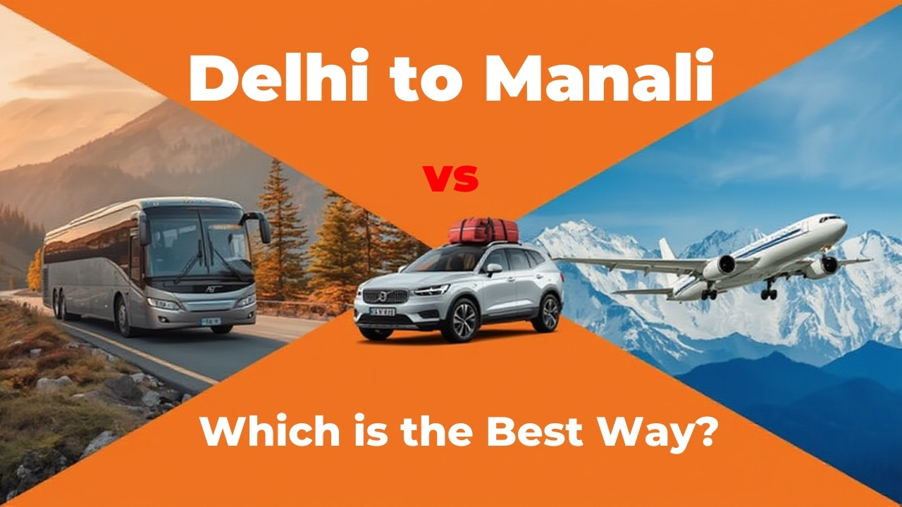 Delhi to Manali: Volvo Bus vs Car vs Flight - What is Best?